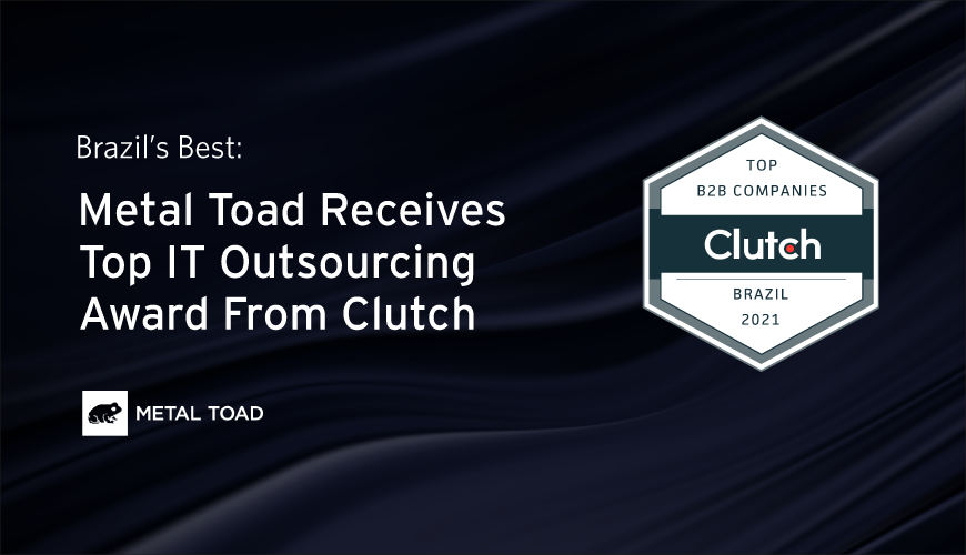 Brazil’s Best: Metal Toad Wins Clutch Award for Top IT Outsourcing Company