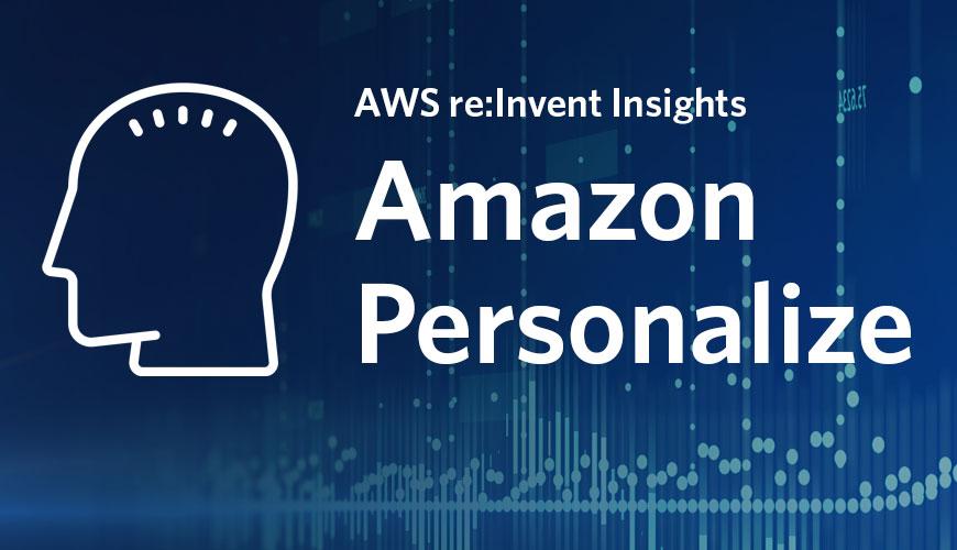 AWS Personalize - reInvent Insights | Metal Toad